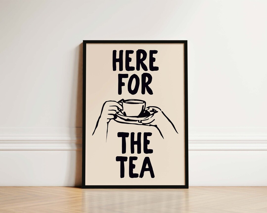 Here for the Tea Kitchen Print, Tea Print, Kitchen Poster, Spill the ...