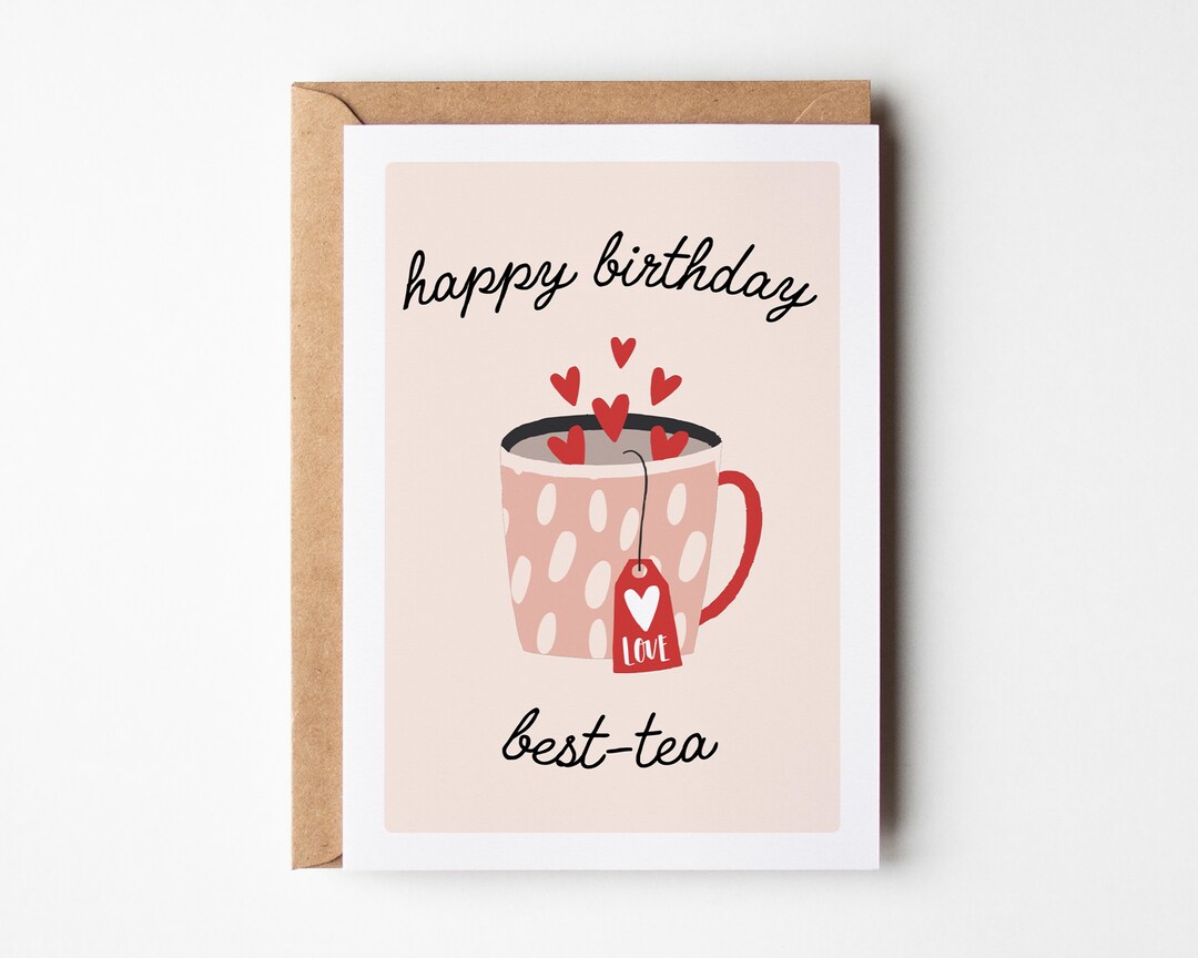 Happy Birthday Best-tea Best Friend Card | Funny Best Friend Birthday ...