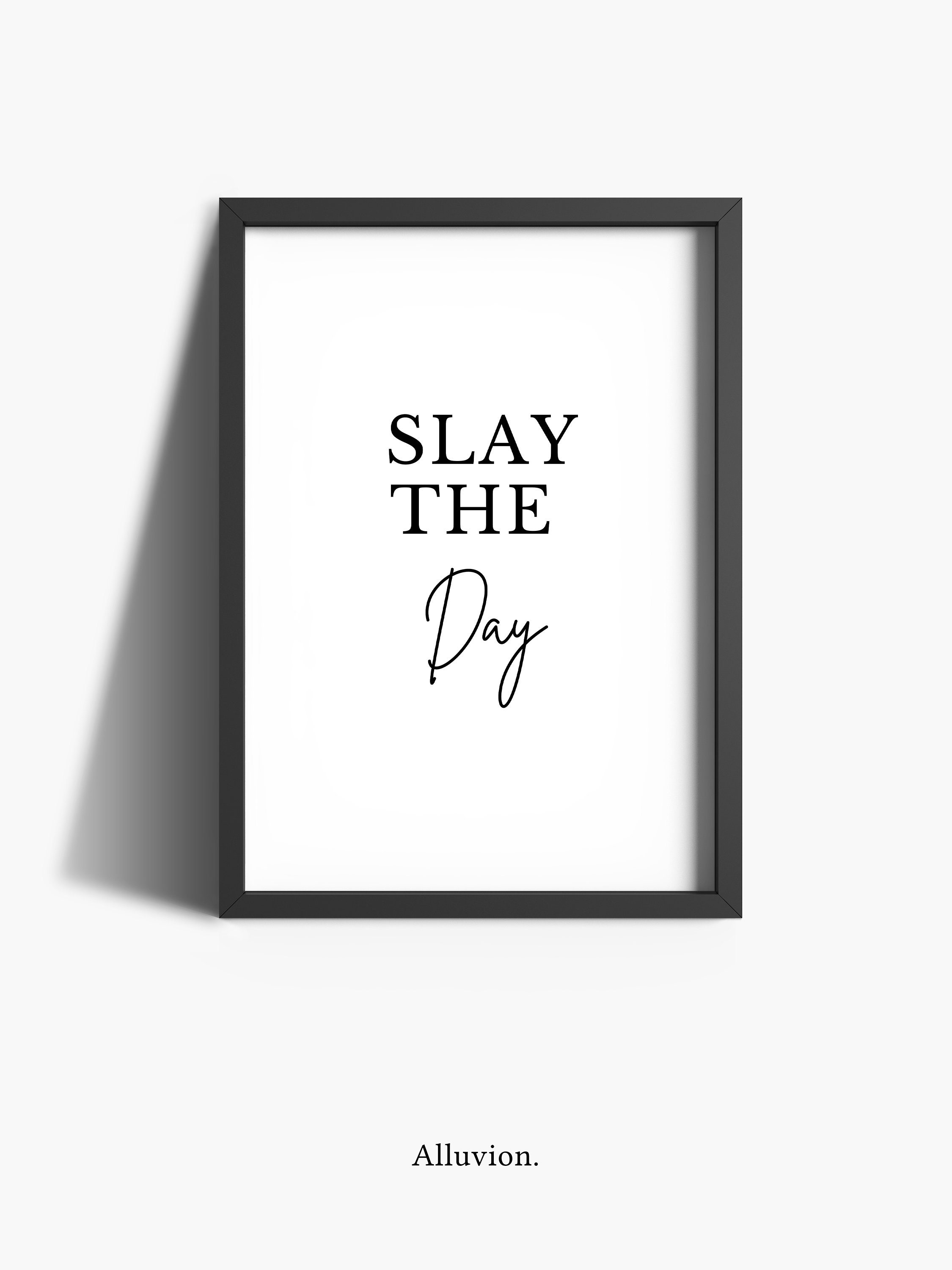 Motivational Print Slay The Day Inspirational Quotes | Etsy