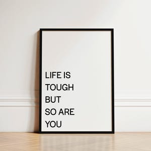 Life is Tough but so Are You Print, Motivational Prints, Inspirational ...