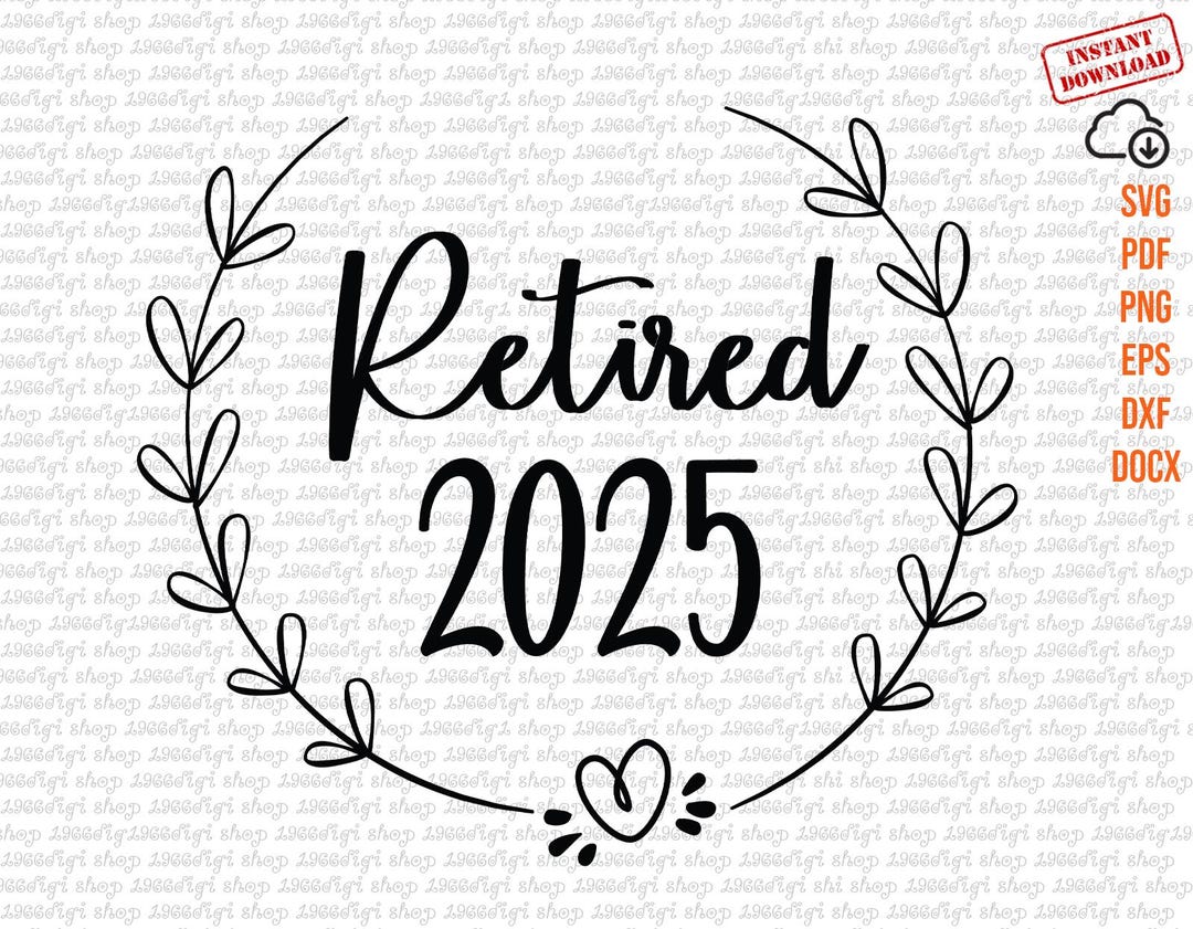 Retired 2025 SVG - Funny Retirement Gift (digital Download) - Etsy