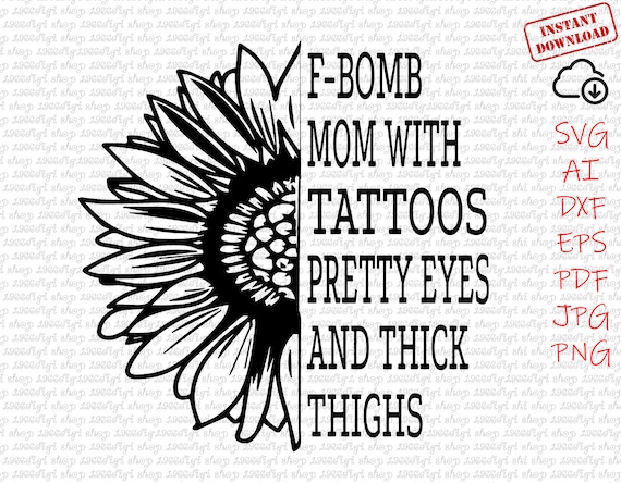 Fbomb Mom Tattoos Thick Thighs Svg Sunflower Svg Sunflower - Etsy India