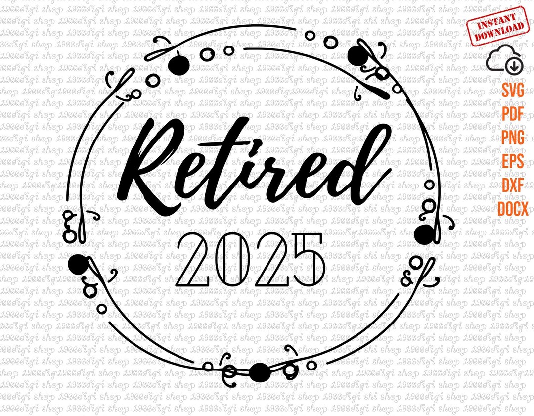 Retired 2025 SVG: Retirement Gift Design (digital Download) - Etsy
