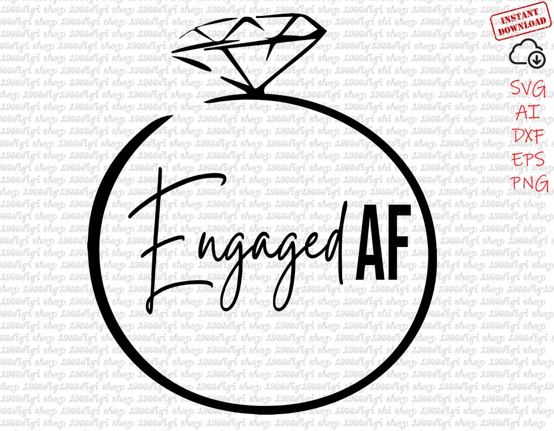 Engaged Svg, Girlfriend Fiance Svg, Fiancee Svg, Fiance Svg, Engaged AF ...