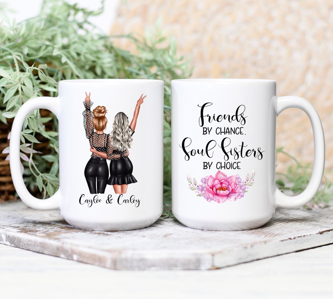 Friends by Chance Soul Sisters by Choice | Custom Coffee Mug ...