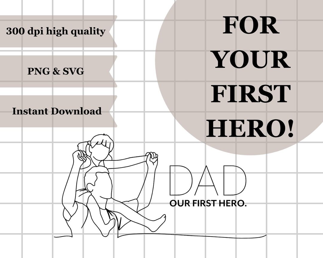 Dad Our First Hero SVG PNG – Minimalist Line Drawing of Girl on Dad’s ...