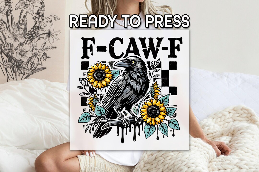 Gothic Raven F-caw-f DTF Transfer, Raven and Sunflower Design, Joke ...