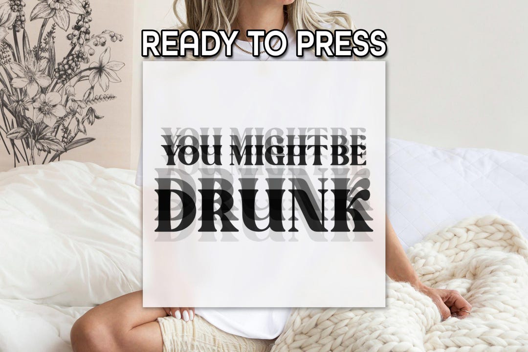 You Might Be Drunk DTF Transfer, High Quality DTF, Funny Retro Summer ...