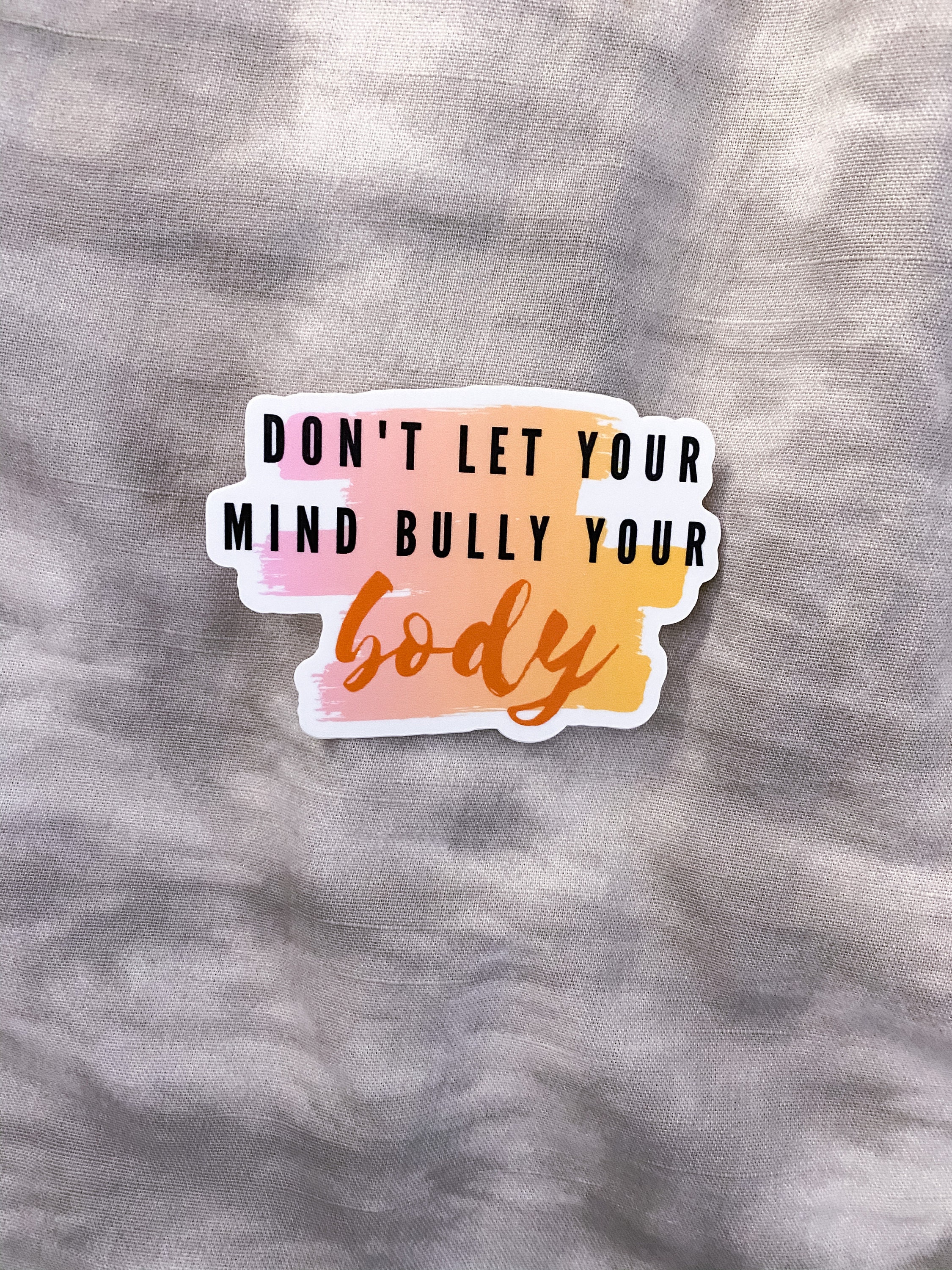 Dont Let Your Mind Bully Your Body Sticker Waterproof Etsy