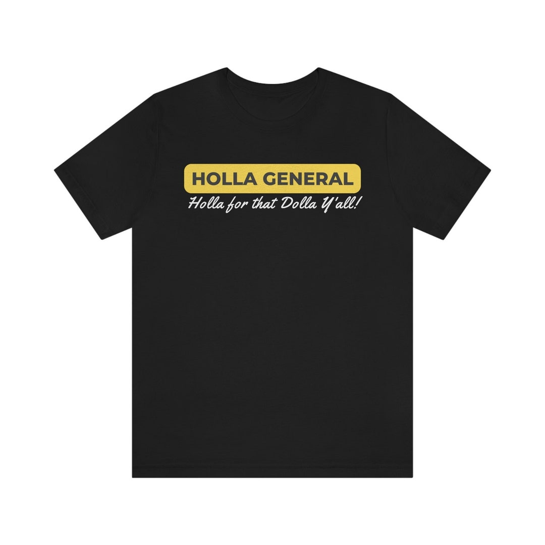 Holla General Unisex T-shirt Holla for A Dolla Y'all, Funny Dollar ...