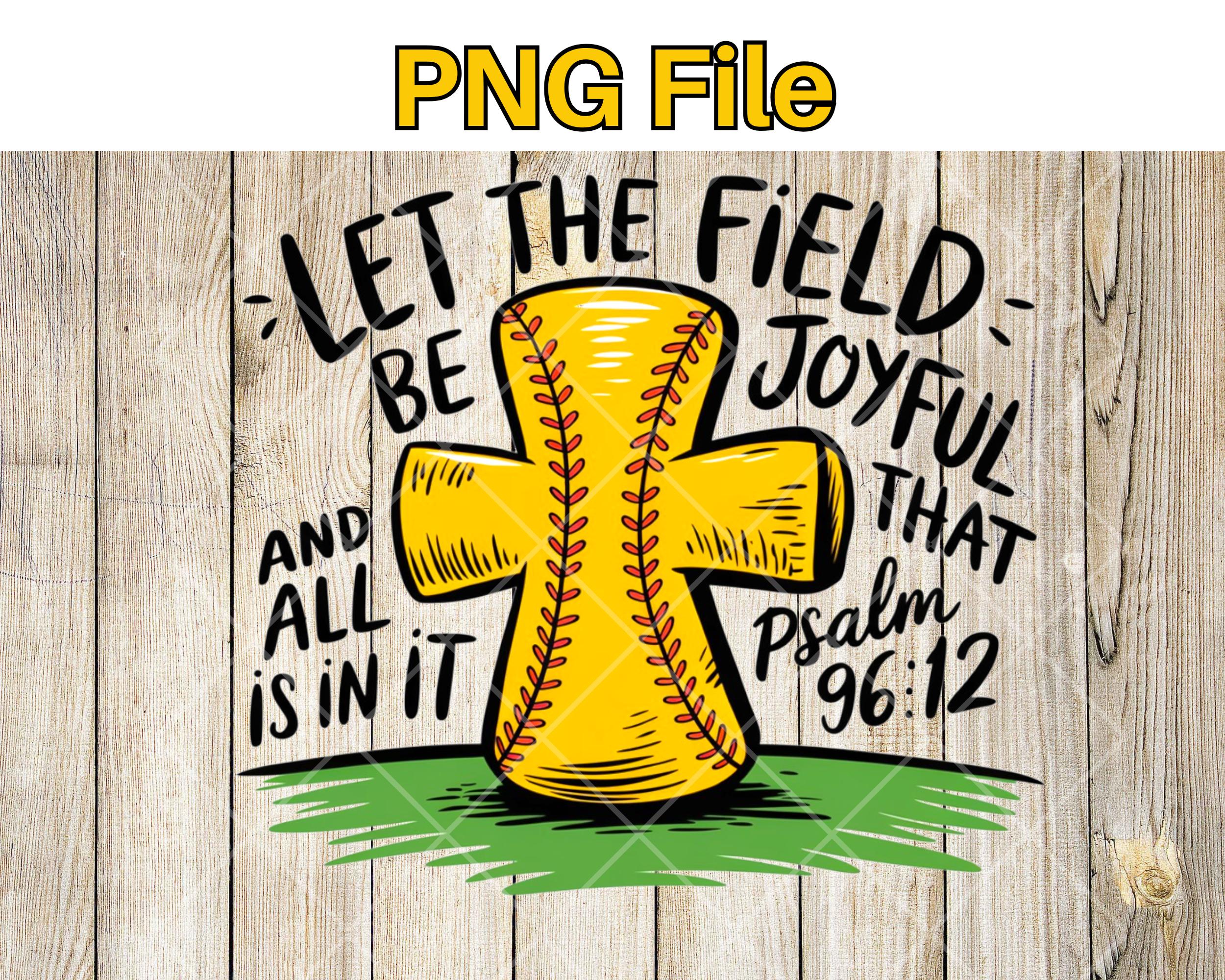 Christian Baseball Cross PNG Design - Psalm 96:12 Quote Sublimation Png ...