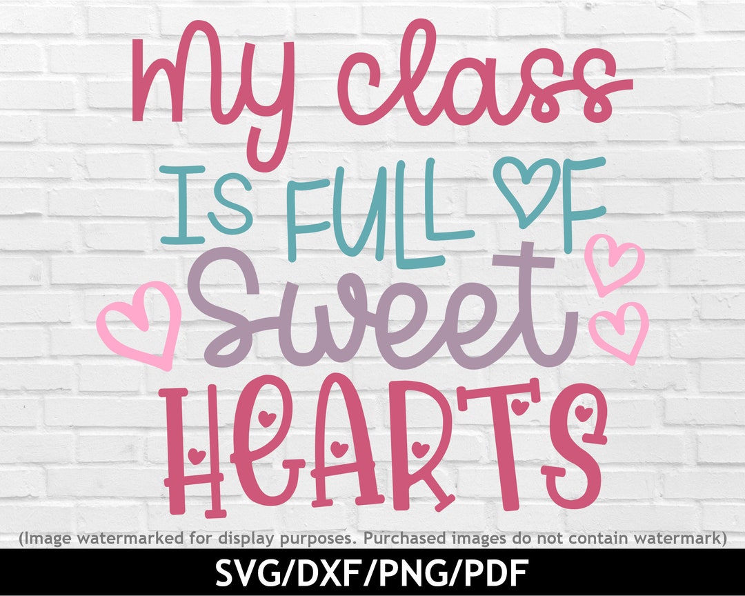 My Class is Full of Sweet Hearts Svg, Teacher Valentine Svg, Valentines ...