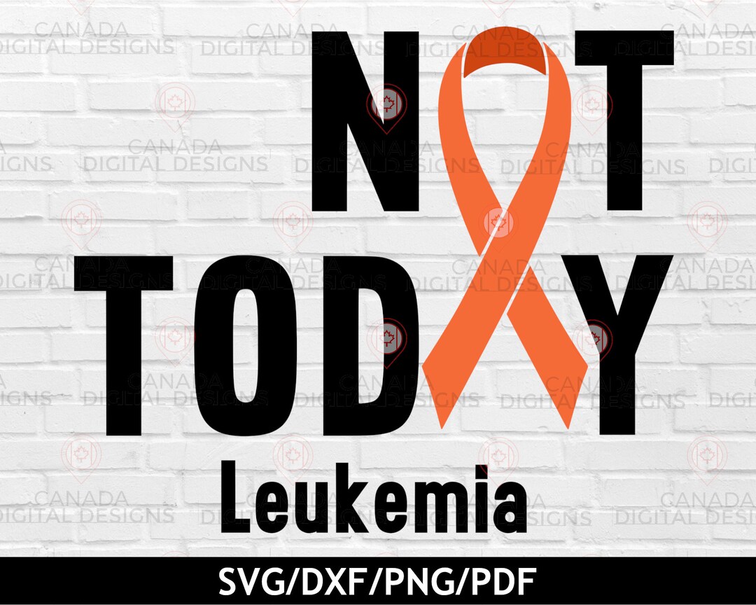 Not Today Leukemia Svg, Leukemia Awareness Ribbon Svg, Orange Ribbon ...