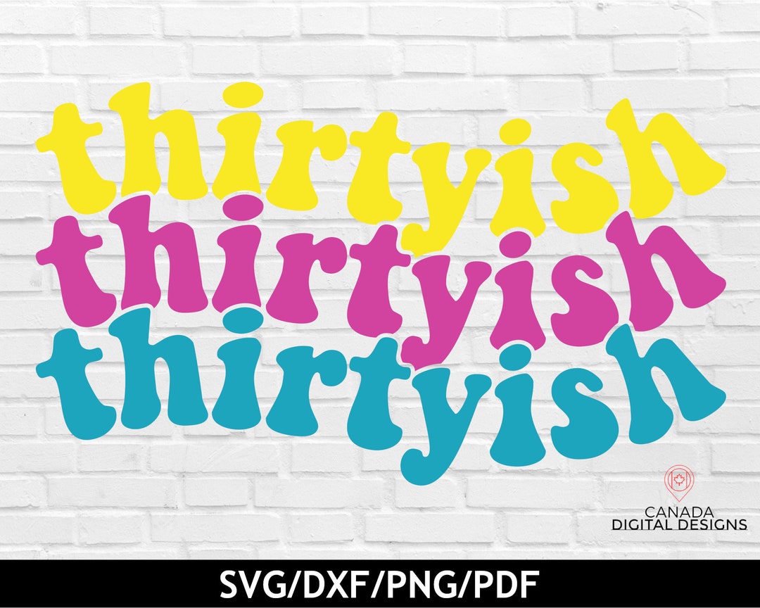 Thirtyish Svg, Thirty Something Svg, 30th Birthday Svg, Funny Birthday ...