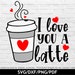 Love You a Latte Svg Valentine Svg Coffee Cup Svg Valentine - Etsy