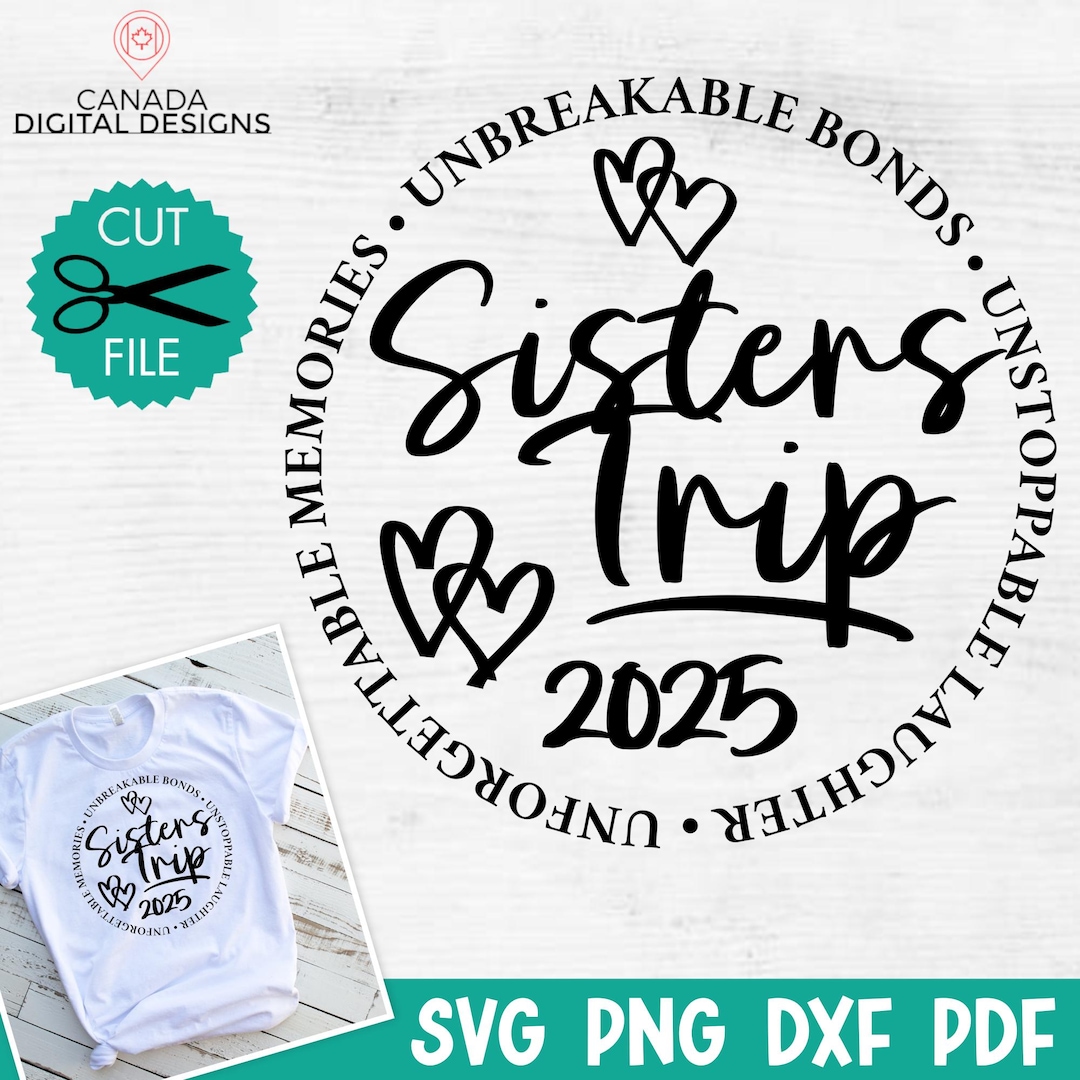 Sisters Trip 2025 Svg, Sisters Weekend 2025 Svg, Cute Girls Trip Shirt ...