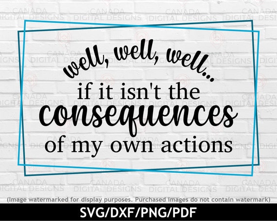 Consequences of My Own Actions Svg Funny Quote Svg Sarcastic | Etsy Canada