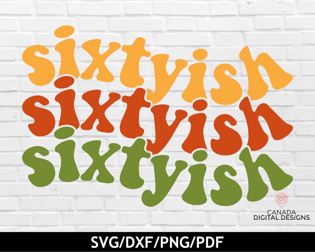 Sixtyish Svg, Sixty Something Svg, 60th Birthday Svg, Funny Birthday ...