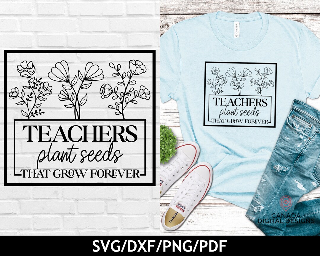 Teacher Appreciation Svg, Teachers Plant Seeds That Grow Forever Svg ...