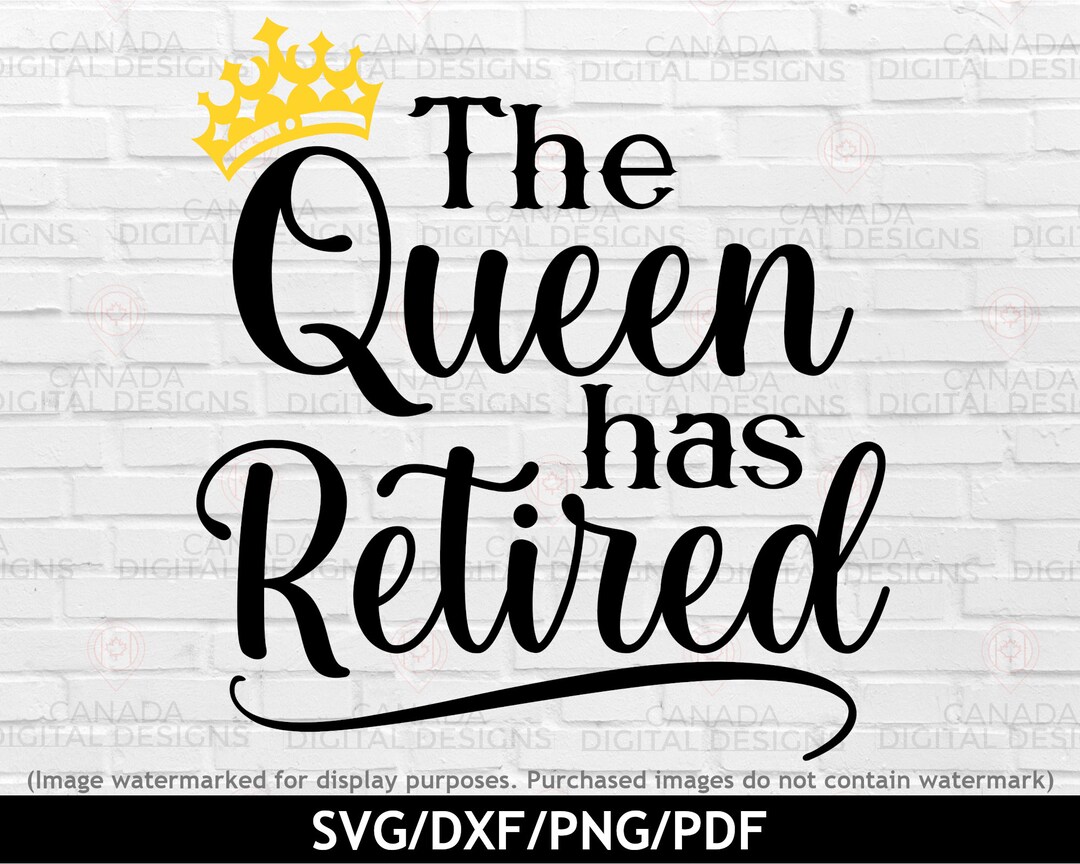 Retirement Svg, the Queen Has Retired Svg, Funny Retirement Saying Svg ...
