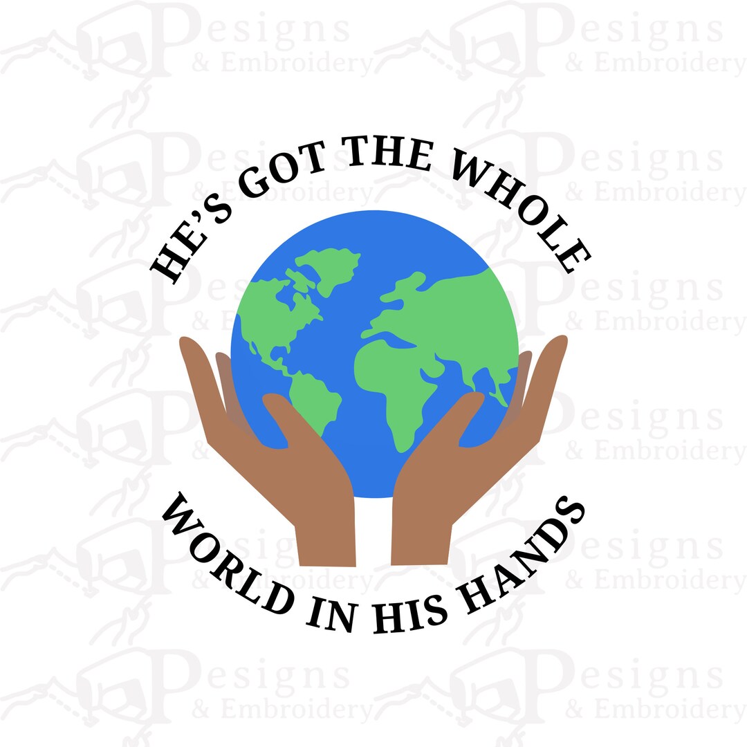 He's Got the Whole World in His Hands Embroidery Files Designs (4X4 ...