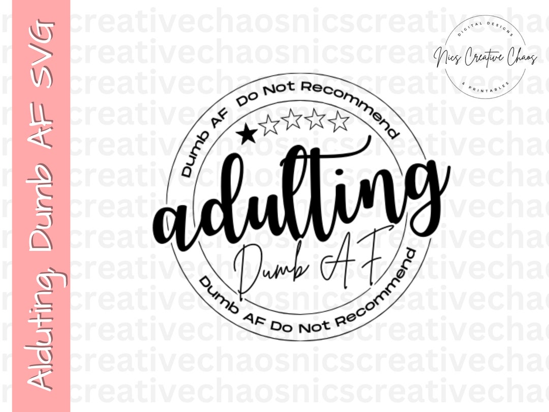 Adulting Dumb AF SVG Png, Adulting Cut Files, Adulting Svg, Do Not ...