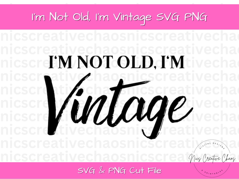 Im Not Old Im Vintage Svg Png Cut Files Adults Shirt Designs T Funny Quote Svg Funny Adult 