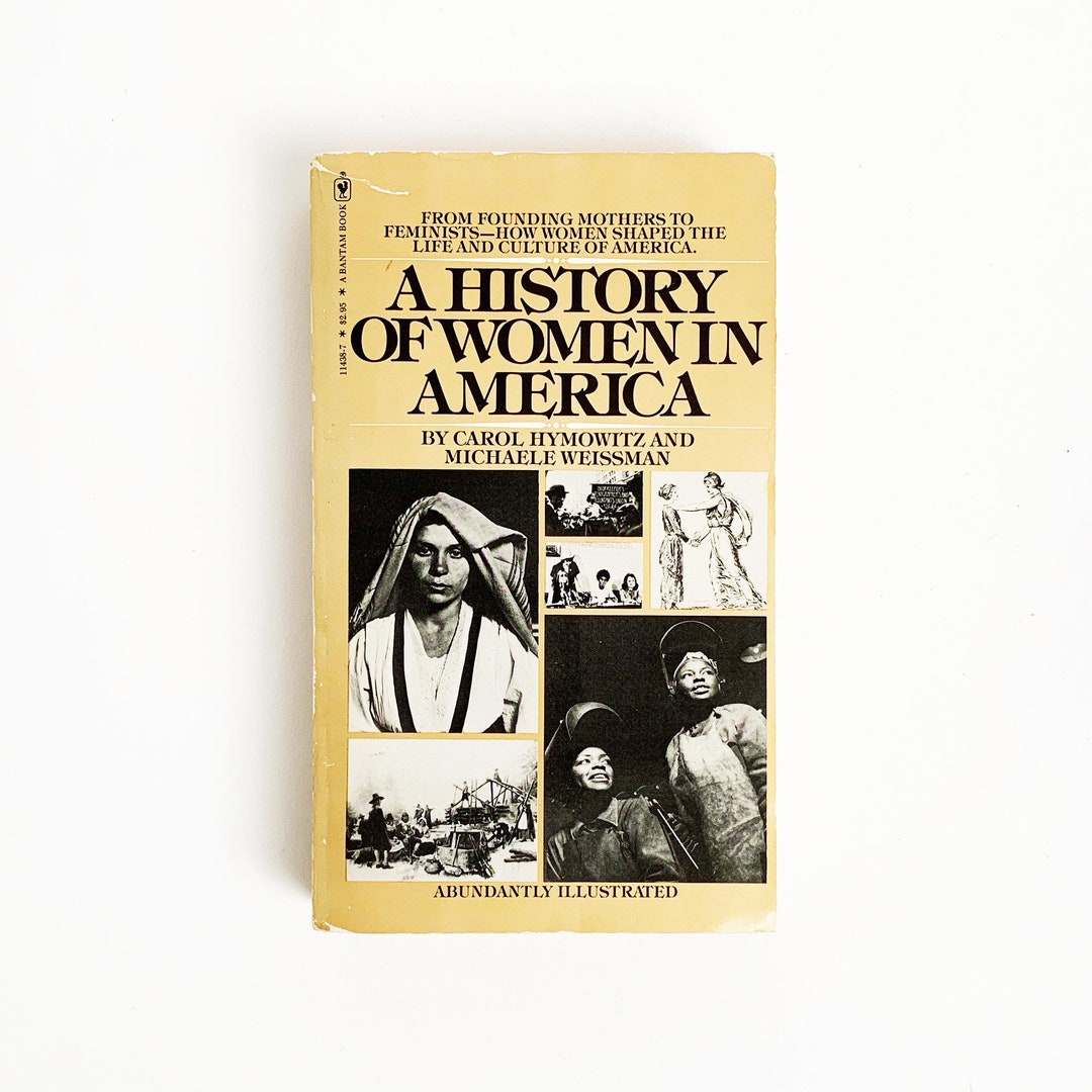 A History of Women in America by Carol Hymowitz and Michael Weissman ...