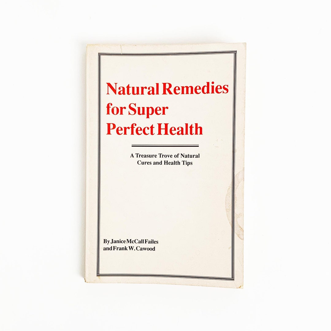 Natural Remedies for Super Perfect Health by Janice Mccall Failes and ...