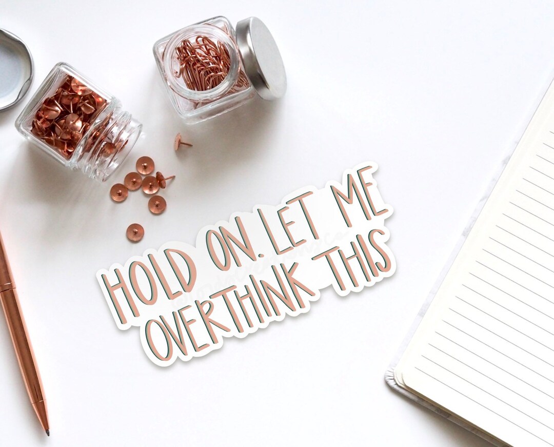 Hold on Let Me Overthink This Sticker, Anxiety Sticker, Quote Stickers ...