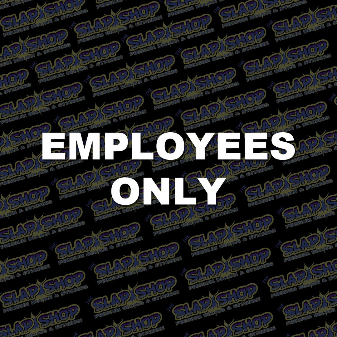 Employees Only Die-cut Vinyl Decal - Stickers - Click to Explore Colors ...