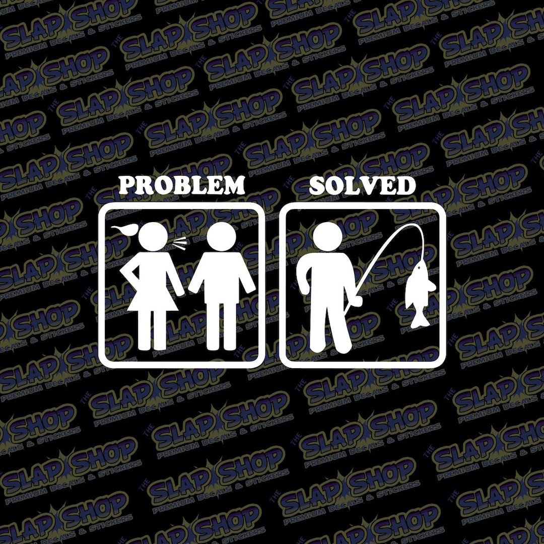 Problem Solved Funny Fishing Hunting and Fishing Vinyl Decal - Stickers ...