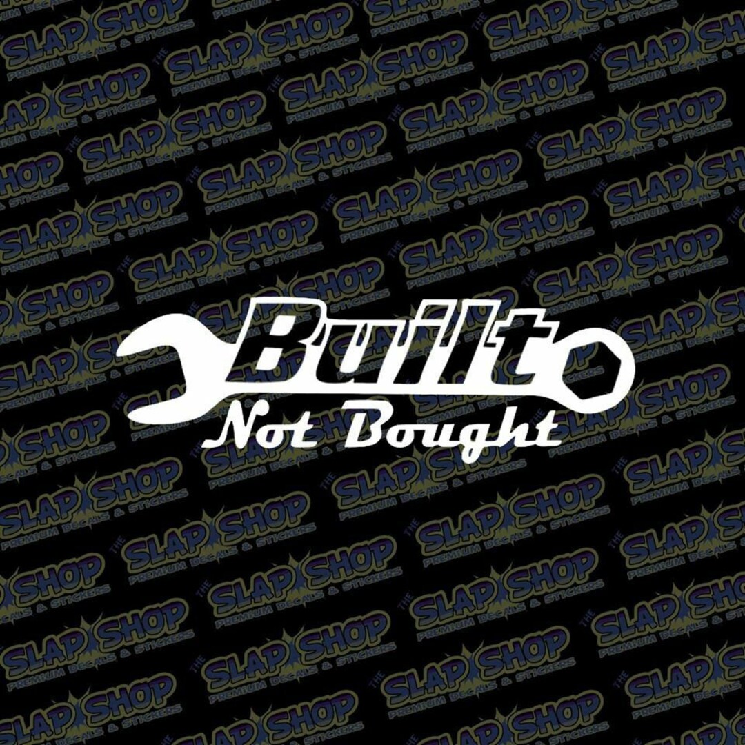 Built Not Bought Die-cut Vinyl Decal - Stickers - Click to Explore ...