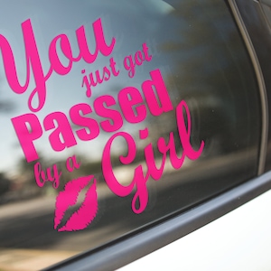 You Just Got Passed by A Girl Funny Vinyl Decal - Stickers - Click to ...