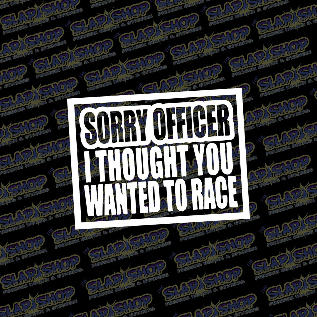 Sorry Officer Funny Die Cut Vinyl Decal Sticker CLICK to EXPLORE More ...