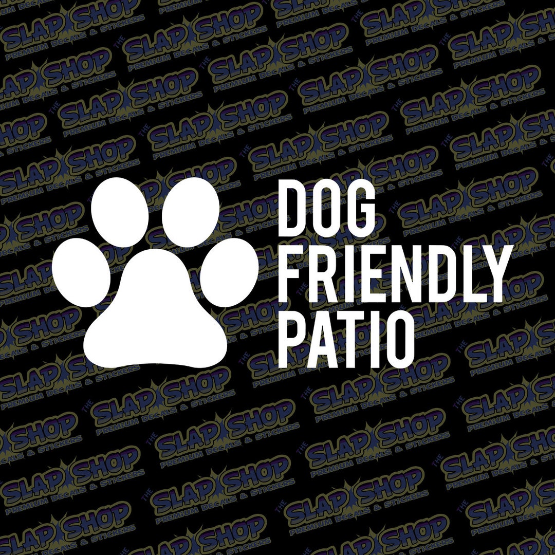 Dog Friendly Patio Die-cut Vinyl Decal - Stickers - Click to Explore ...