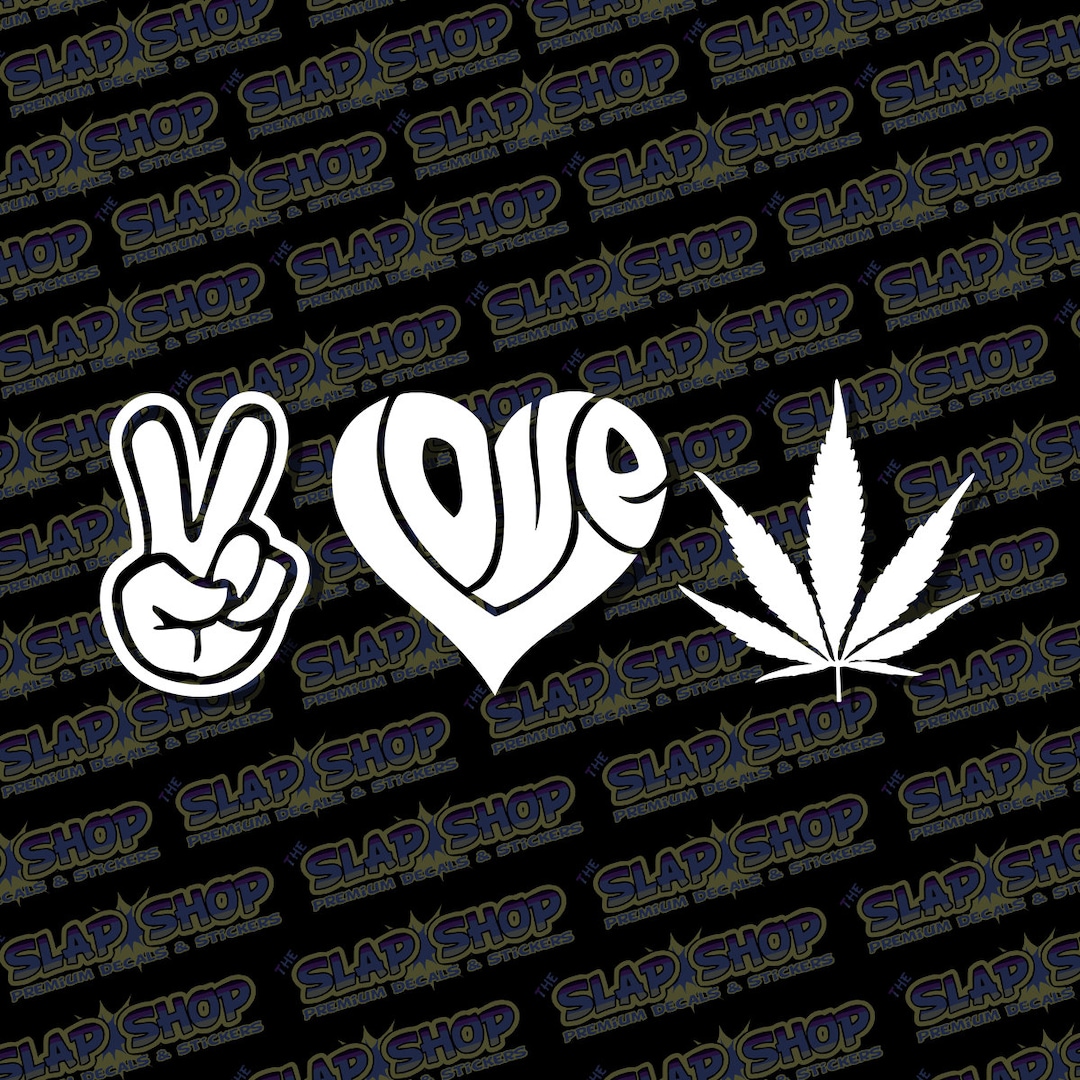 Peace Love Weed Funny Vinyl Decal Stickers Click to Explore Colors ...