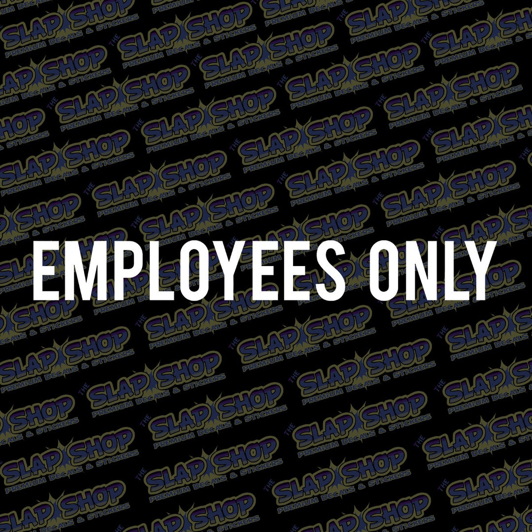 Employees Only Die-cut Vinyl Decal - Stickers - Click to Explore Colors ...