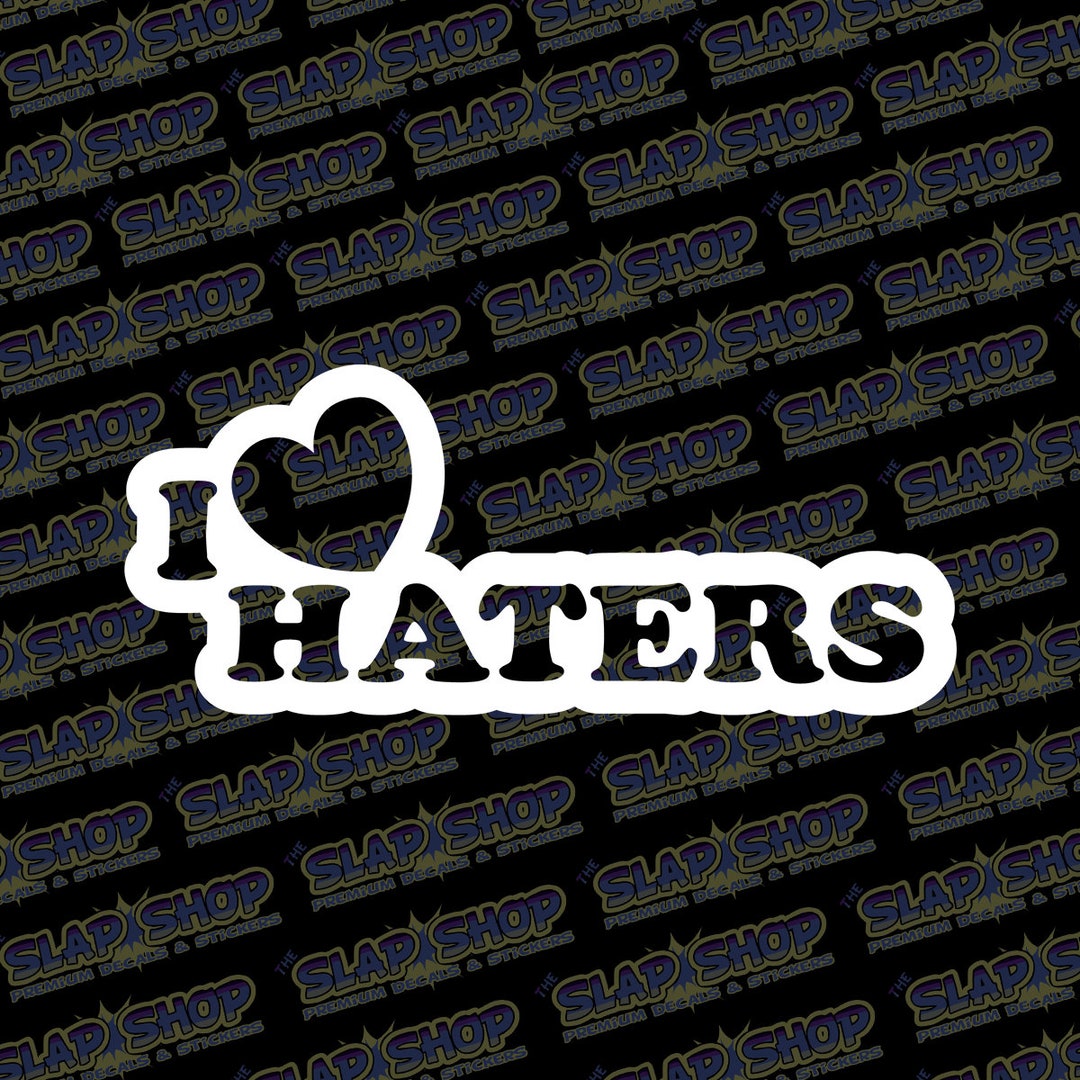 Love Haters Die-cut Vinyl Decal - Stickers - Click to Explore Colors ...