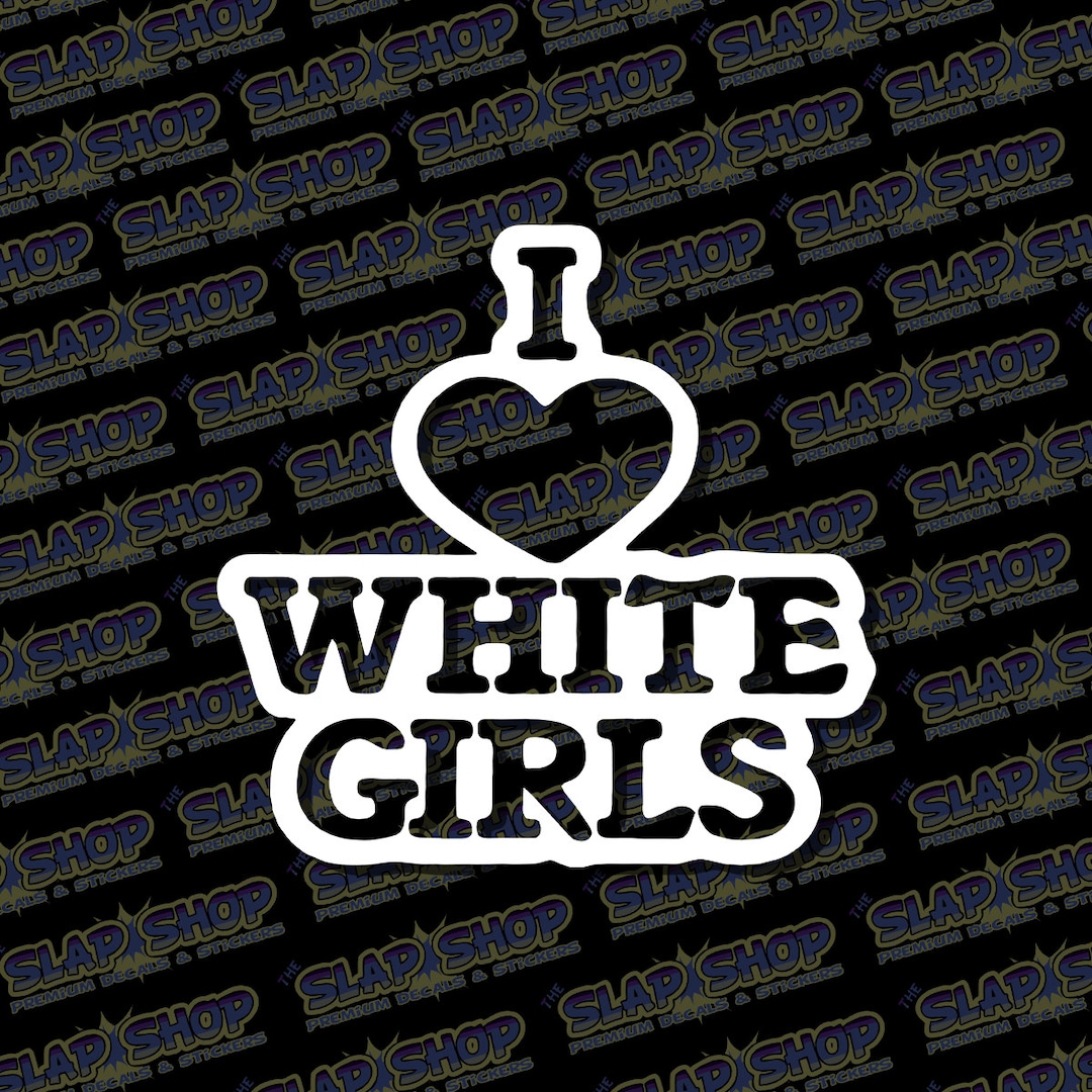 I Love White Girls Decal | Funny Adult Humor Vinyl Sticker for Car ...