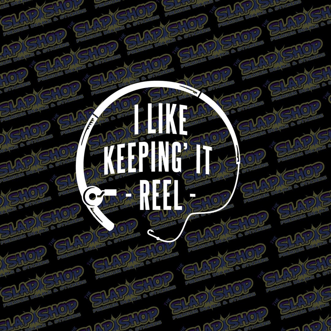 I Like Keeping It Reel Hunting and Fishing Vinyl Decal - Stickers ...