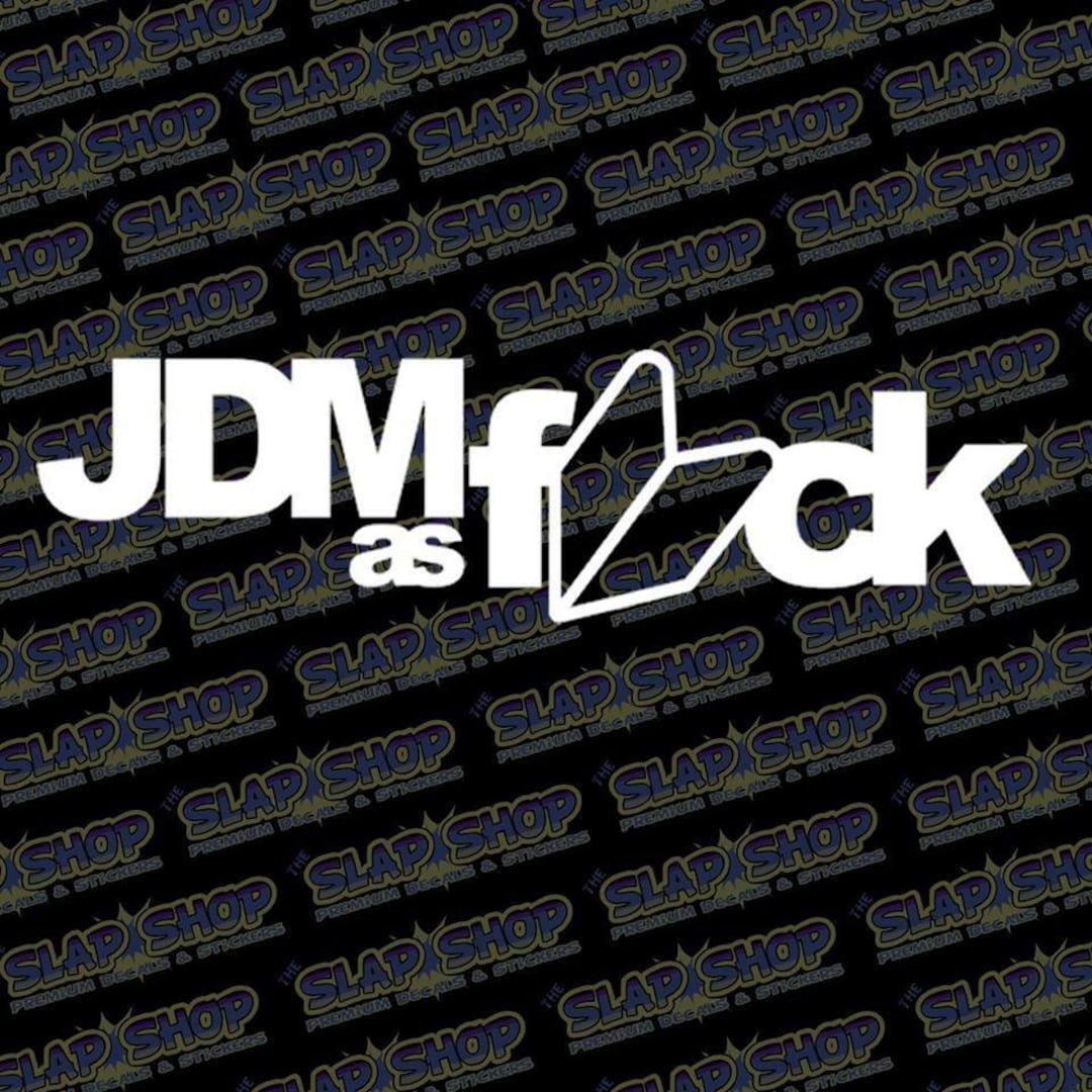 JDM Style 'JDM as Fck' Vinyl Decal for Japanese Performance Cars ...