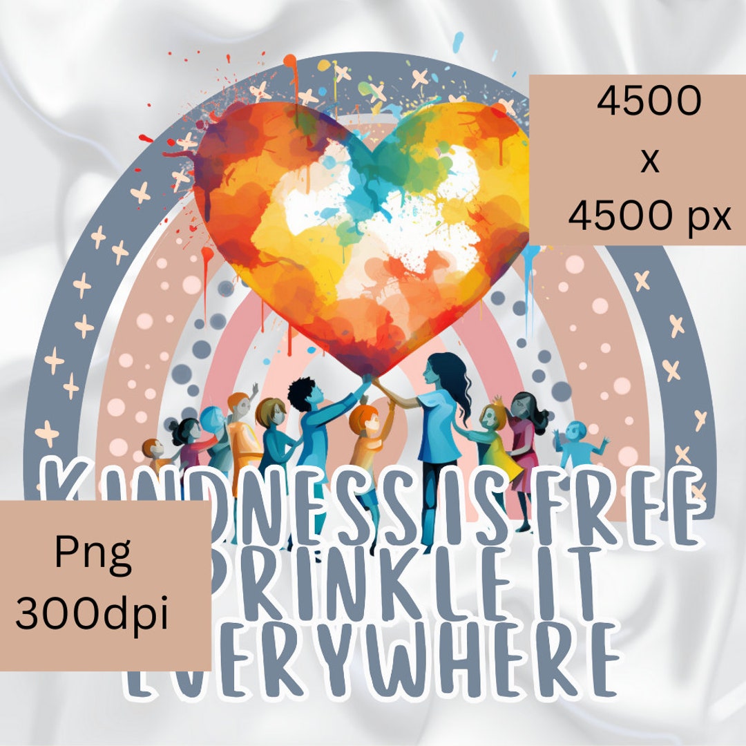 Kindness is Free Png Printable, Sprinkle Kindness Everywhere, Be Kind ...