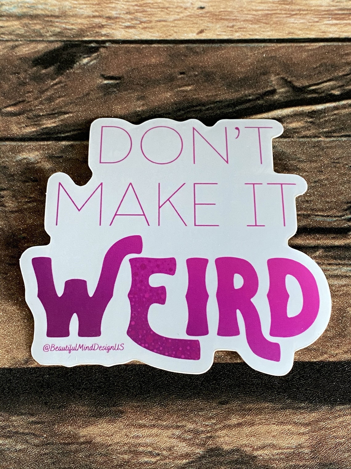 Don't Make It Weird Sticker - Etsy