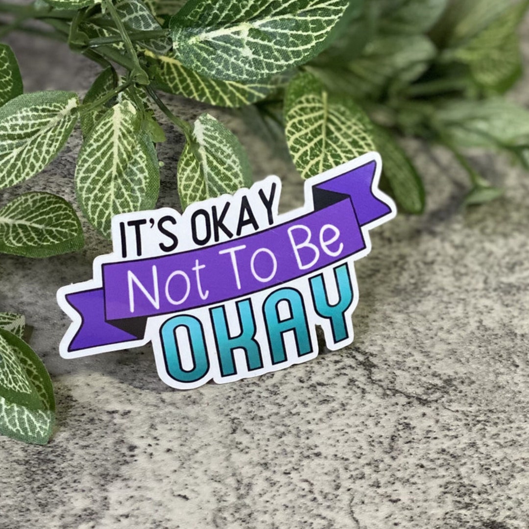 It’s OK Not to Be OK Sticker - Etsy