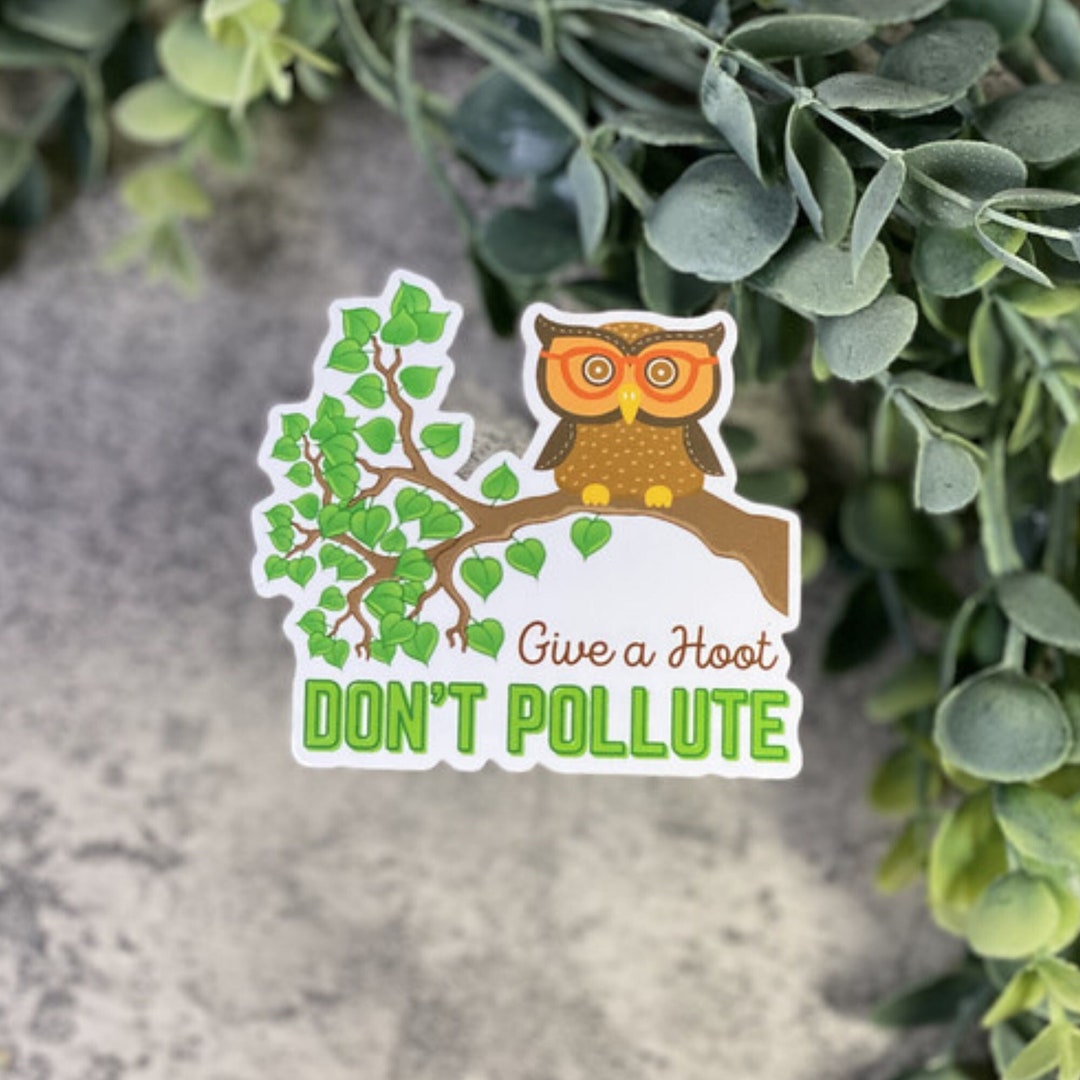 Give a Hoot, Don’t Pollute Vinyl Sticker - Etsy