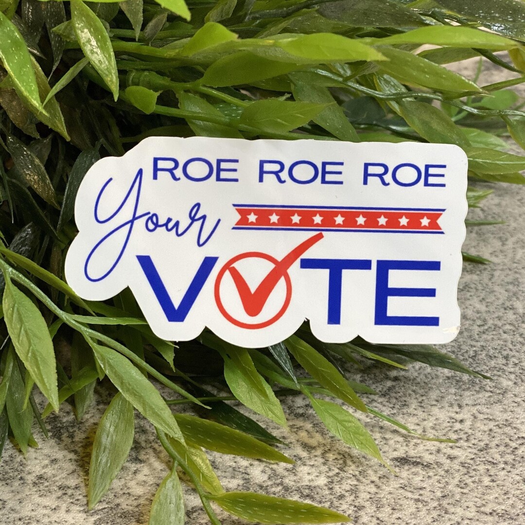 Roe Roe Roe Your Vote Vinyl Sticker - Etsy