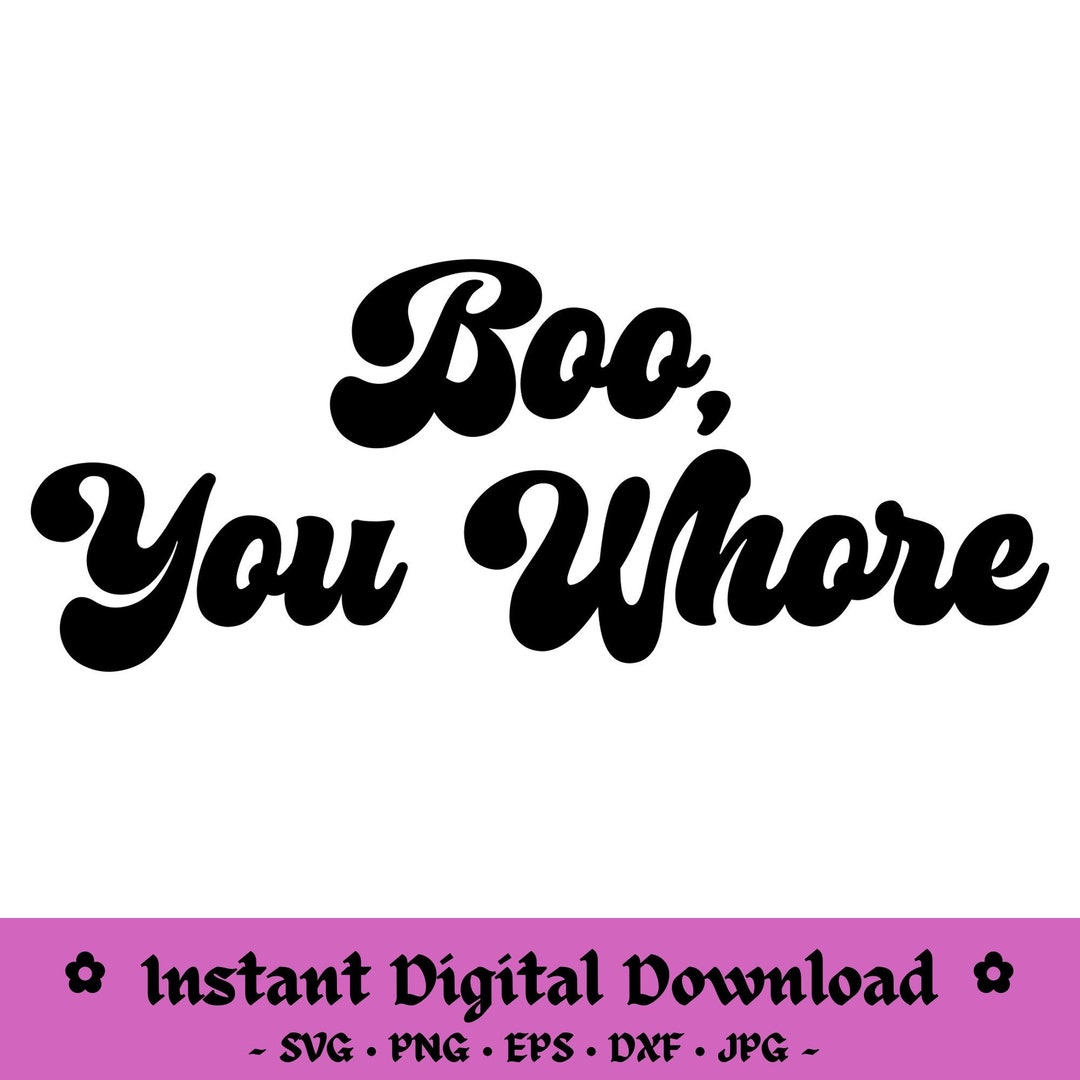 Boo, You Whore Tipos de archivos SVG, PNG, JPG, dxf y eps Listo para ...