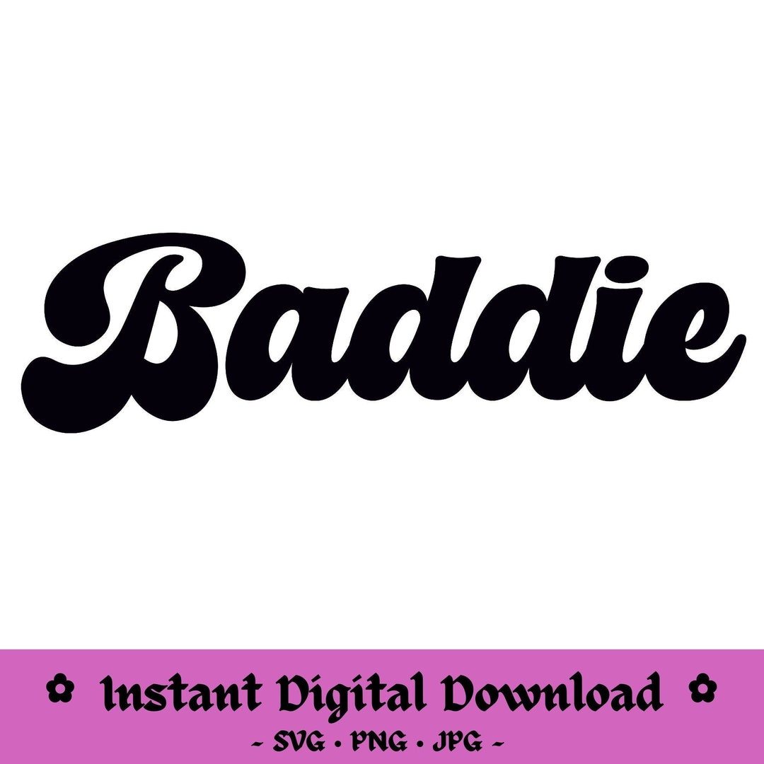 Baddie - SVG, PNG, JPG File Types ~ Ready for Instant Download ...