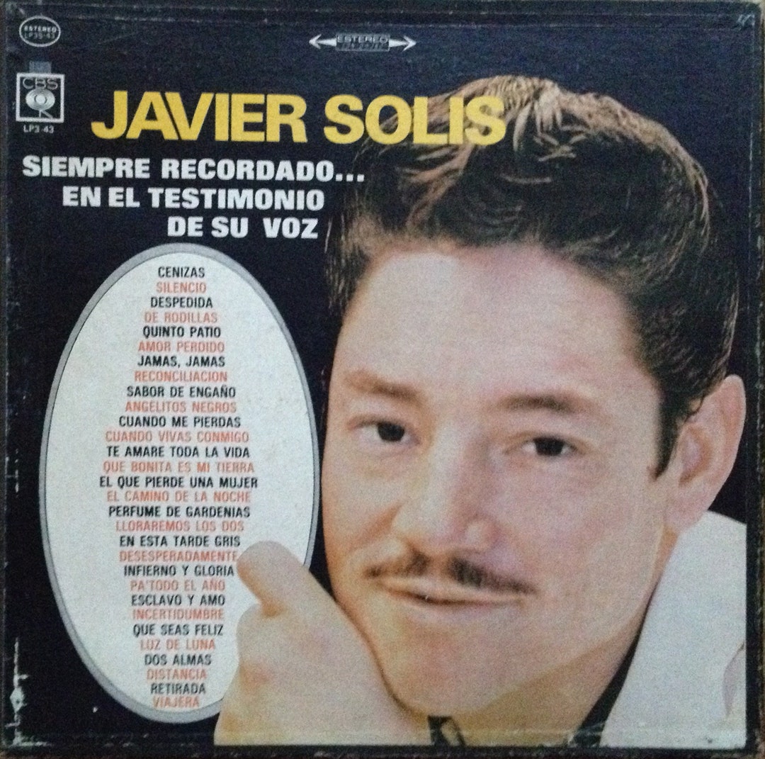 Javier Solis Vinilos Always Remembered in the Testimony of His Voice ...